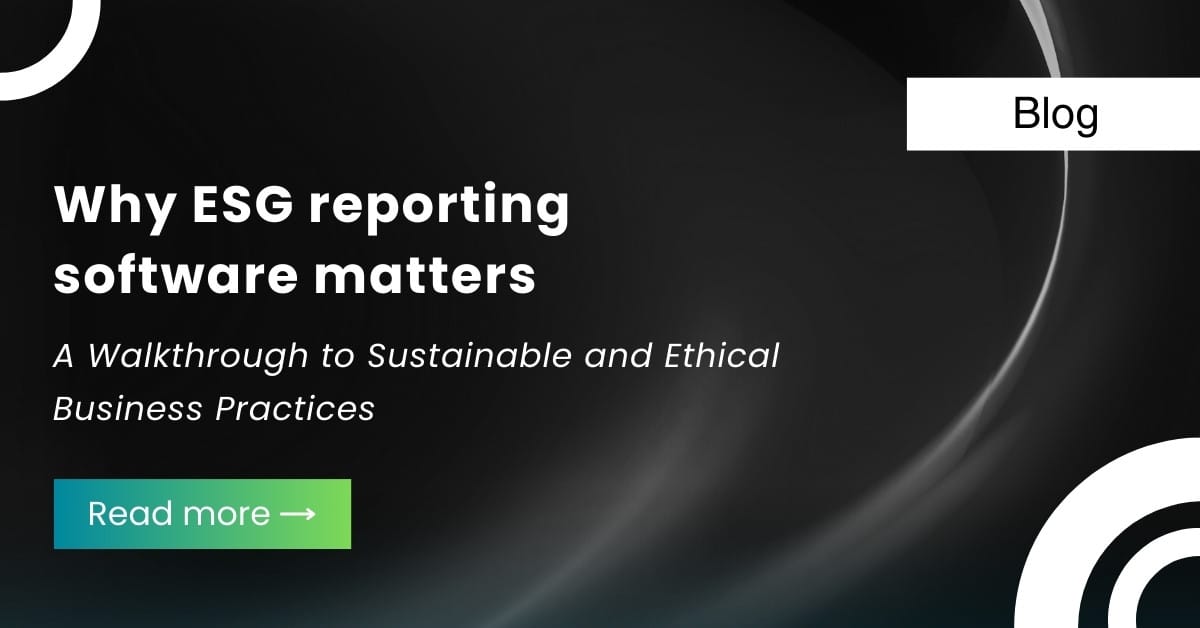 Why ESG reporting software matters: A Walkthrough to Sustainable and ...
