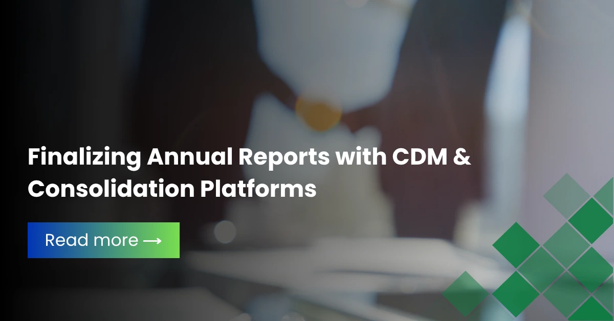 Finalizing Annual Reports with CDM & Consolidation Platforms