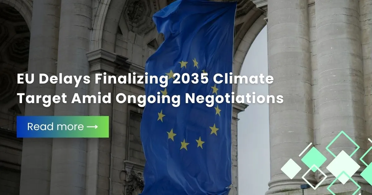 EU Delays Finalizing 2035 Climate Target | SAM Corporate